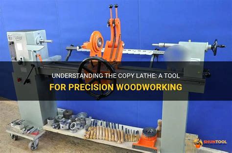 Understanding The Copy Lathe A Tool For Precision Woodworking Shuntool