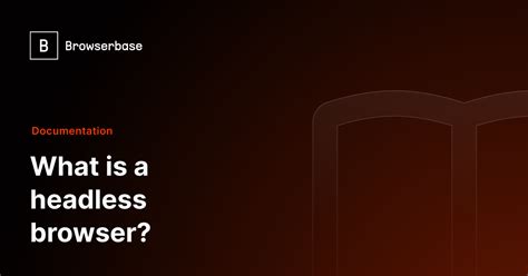 What Is A Headless Browser Browserbase Documentation