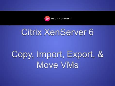 Citrix XenServer Copying Importing Exporting And Moving VMs YouTube