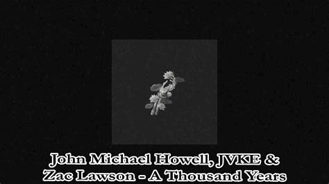 John Michael Howell Jvke And Zac Lawson A Thousand Years Lyrics Youtube