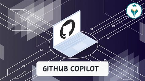 Github Copilot About Features And Use Cases