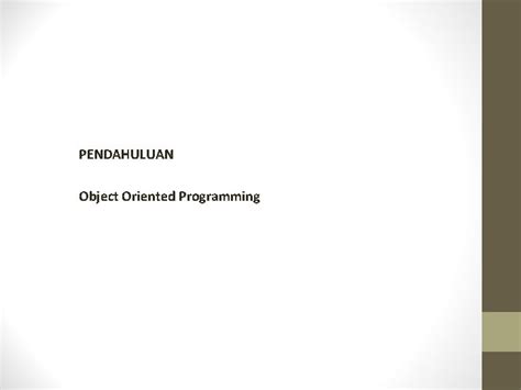 Pendahuluan Object Oriented Programming Object Oriented Programming Konsep
