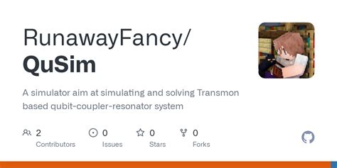Github Runawayfancyqusim A Simulator Aim At Simulating And Solving Transmon Based Qubit