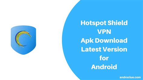 Hotspot Shield Apk Download Latest V For Android And Chrome