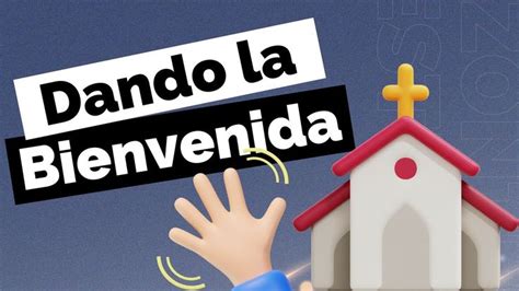 Como Dar La Bienvenida En La Iglesia Ideas Ideas De La Iglesia