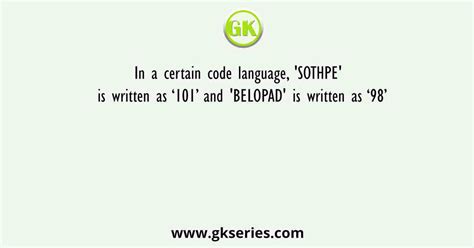 In A Certain Code Language SOTHPE Is Written As 101 And BELOPAD