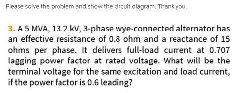 Please Solve The Problem And Show The Circuit Diagram Thank You 3 A