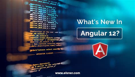 Whats New With Angular 12 Top Features To Know