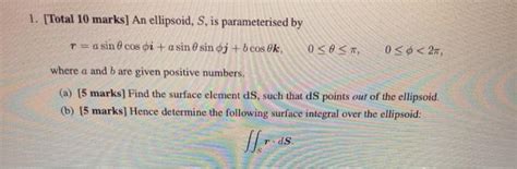 Solved 1 [total 10 Marks] An Ellipsoid S Is Parameterised