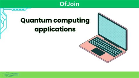 Quantum Computing Applications Unlocking The Potential Of A Computing Revolution OfJoin