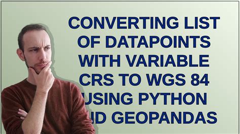 Converting List Of Datapoints With Variable Crs To Wgs 84 Using Python