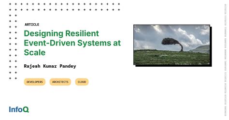 Designing Resilient Event Driven Systems At Scale Infoq
