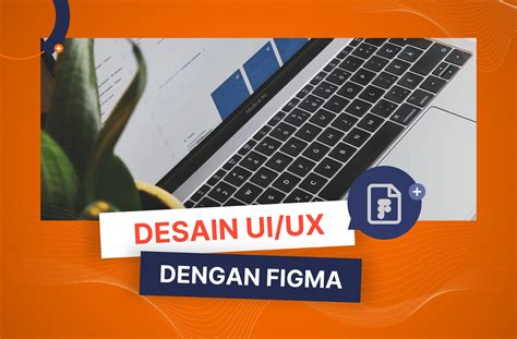 Desain Ui Ux Yang Ramah Pengguna Dengan Figma Jasa Presentasi