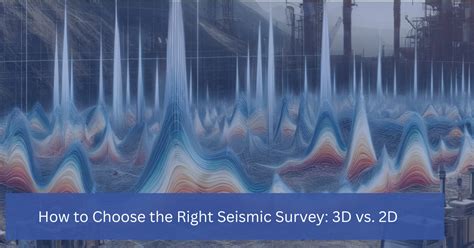 How To Choose The Right Seismic Survey 3d Vs 2d Silverthorne Seismic Llc