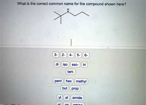 Solved What Is The Correct Common Name For The Compound Shown Here