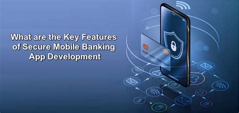 What Are The Key Features Of Secure Mobile Banking App Development