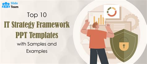 Top 10 It Strategy Framework Ppt Templates With Samples And Examples
