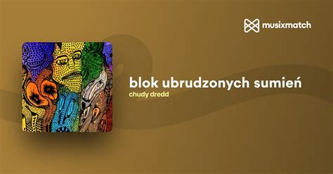 Chudy Dredd Blok Ubrudzonych Sumień Lyrics Musixmatch