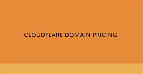 Cloudflare Domain Pricing Registration And Renewal Costs For All Tlds