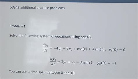 Solved Ode45 Additional Practice Problems Problem 1 Solve Chegg