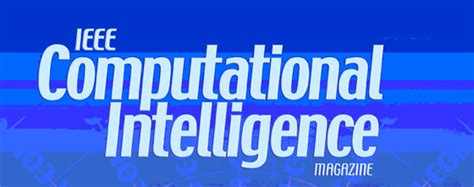 Ieee Computational Intelligence Magazine Ieee Computational Intelligence Society