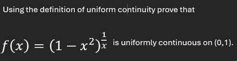 Solved Using The Definition Of Uniform Continuity Prove