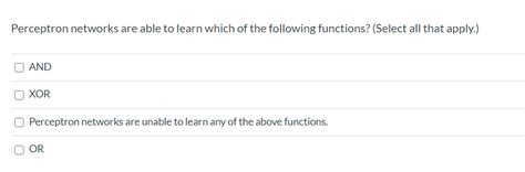 Solved Perceptron Networks Are Able To Learn Which Of The Chegg