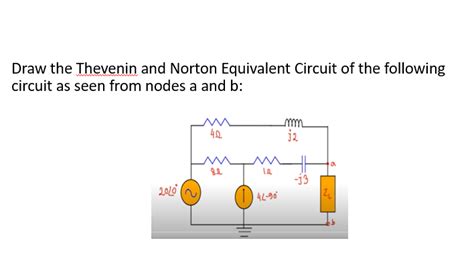 Solved Draw The Thevenin And Norton Equivalent Circuit Of