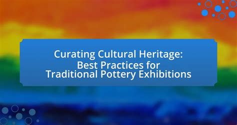 Curating Cultural Heritage Best Practices For Traditional Pottery