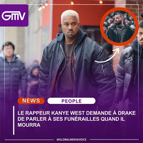 Quand Kanye West Parle De Sa Propre Fin Il Demande à Drake De Rendre Hommage à Ses Funérailles