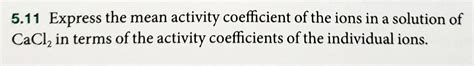 Solved 5 11 ﻿express The Mean Activity Coefficient Of ﻿the