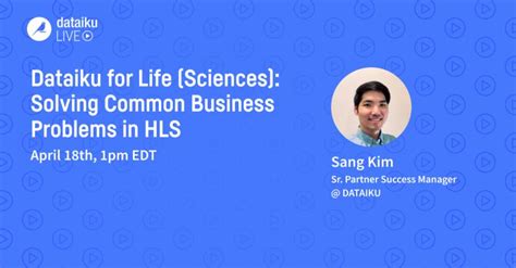 Dataiku For Life Sciences Solving Common Business Problems In Hls Matthew Hillis