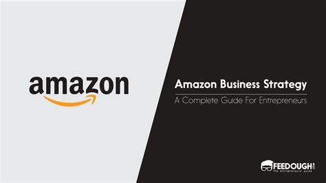 Understanding Amazon Business Strategy Feedough