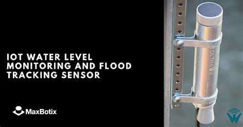 iot water level monitoring and flood tracking sensor maxbotix