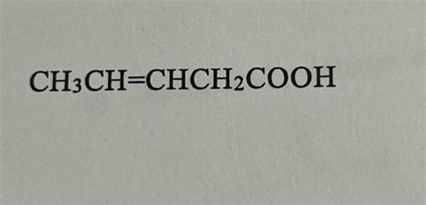 Solved Ch3ch Chch2cooh