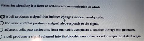 Solved Paracrine Signaling Is A Form Of Cell To Cell Communication In Which A Cell Produces A