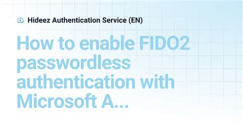 How To Enable Fido2 Passwordless Authentication With Microsoft Azure Ad