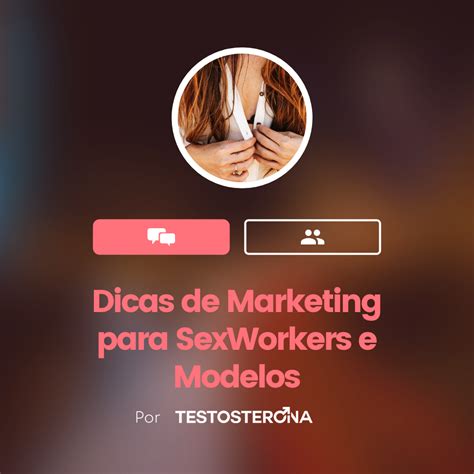 Dicas De Marketing Para Sexworkers E Modelos