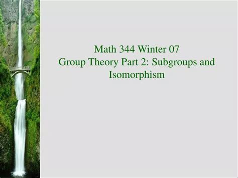 Ppt Math 344 Winter 07 Group Theory Part 2 Subgroups And Isomorphism