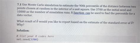 Solved 7 1 Use Monte Carlo Simulation To Estimate The 90 Th