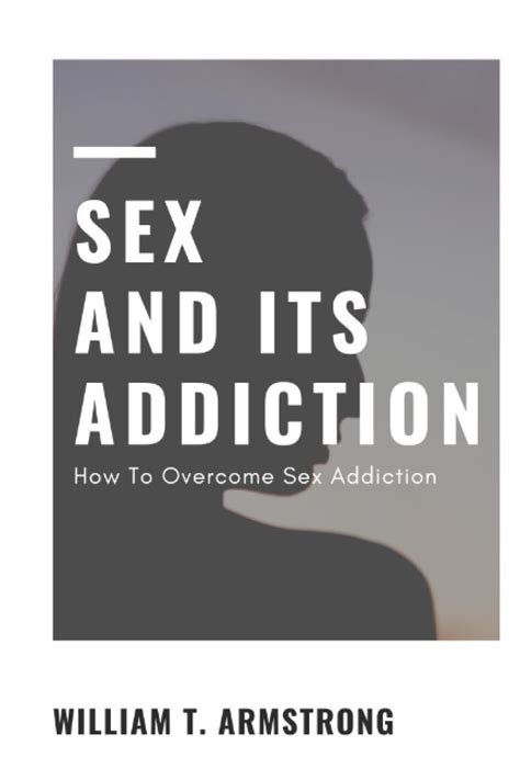 Sex And Its Addiction How To Overcome Sex Addiction The Babe Book Helps You Become That