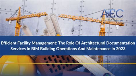 Role Of Architectural Documentation Services In Bim For Efficient Facility Management In 2023
