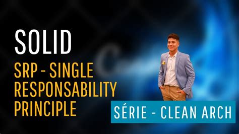 Single Responsability Principle SRP SOLID Clean Archtecture Hands On YouTube