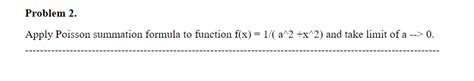 Solved Problem 2 Apply Poisson Summation Formula To