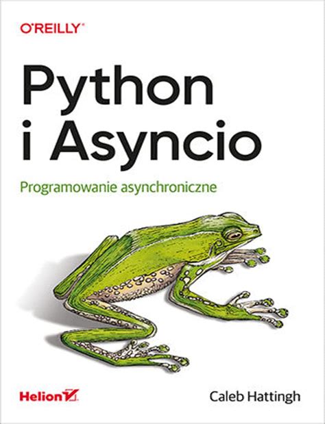 Python I Asyncio Programowanie Asynchroniczne 9788328370036 Hattingh Caleb Books