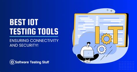 Best 10 Iot Testing Tools Ensuring Connectivity And Security