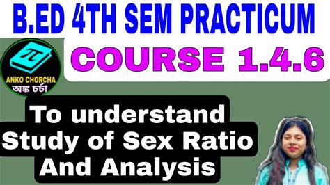 To Understand Study Of Sex Ratio And Analysis Of Local Community B Ed Practicum 4th Semester