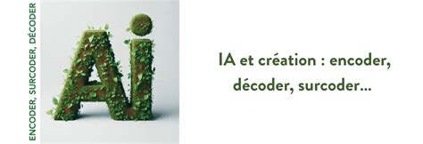 Ia Et Création Encoder Décoder Surcoder Université Paris 1