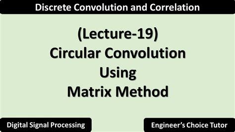 Circular Convolution Using Matrix Method Lecture 19 Youtube