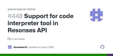 Support For Code Interpreter Tool In Resonses Api · Issue 448 · Openaiopenai Dotnet · Github